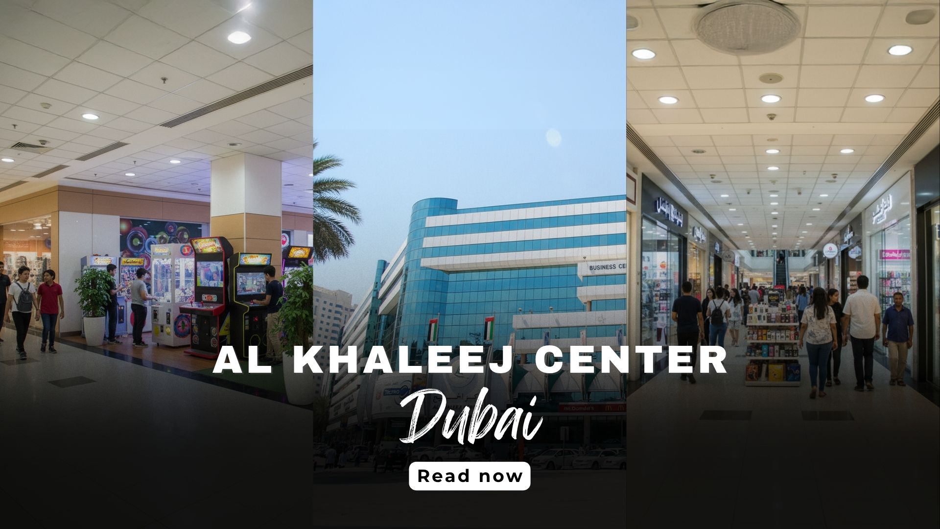 Al Khaleej Center Dubai: Shop, Dine & Explore 2025 - Captain Dunes
